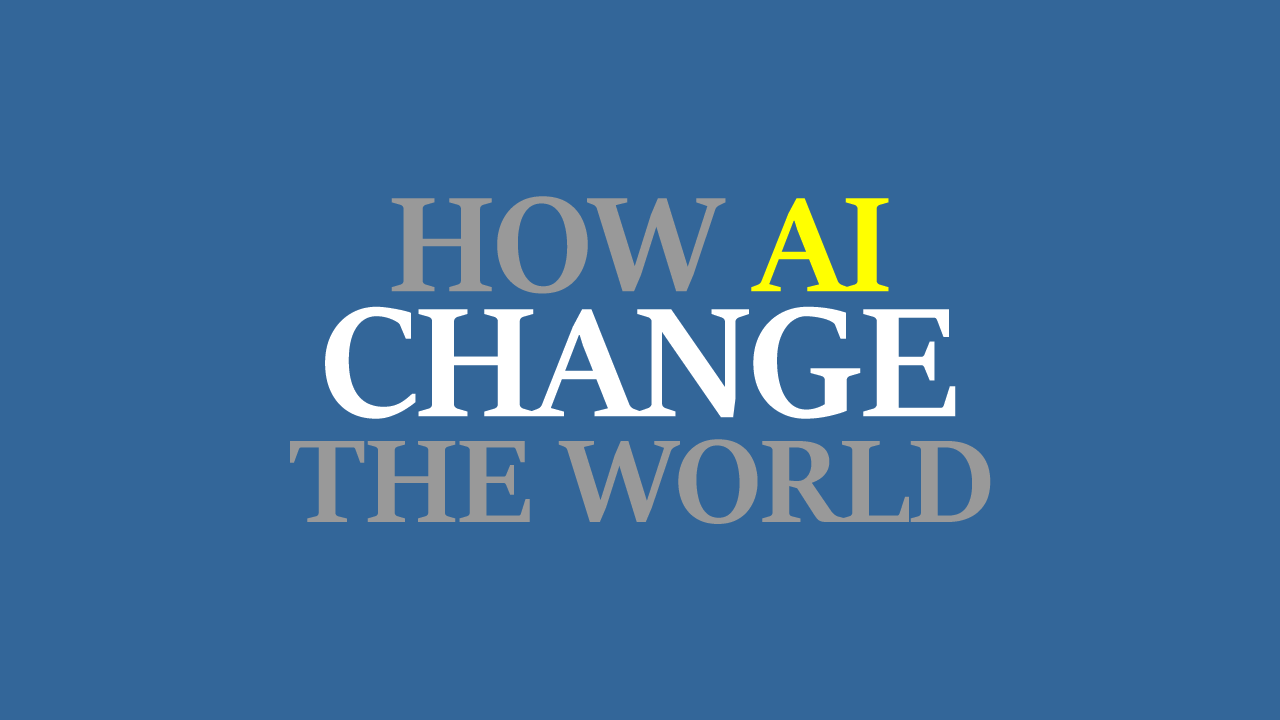 AI Changing the World: Impact and Future » MSB GRAFIX